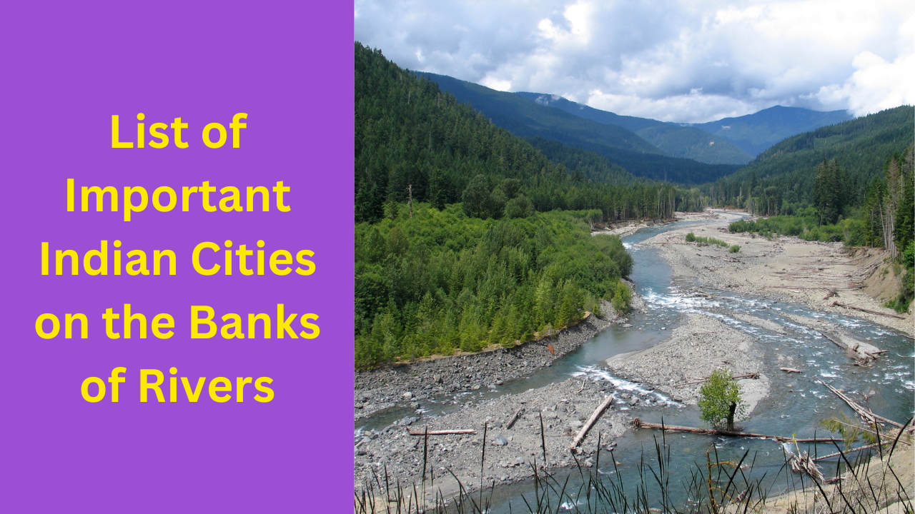 List of Important Indian Cities on the Banks of Rivers