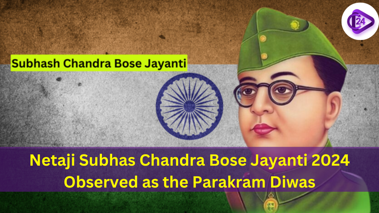 Netaji Subhas Chandra Bose Jayanti 2024 Observed as the Parakram Diwas